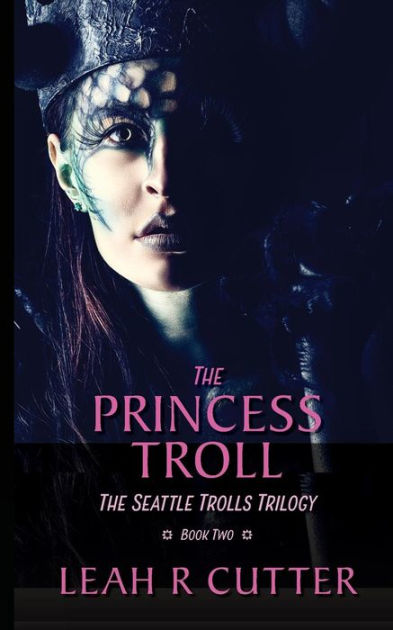 The Princess Troll: The Seattle Trolls Trilogy: Book Two by Leah R ...