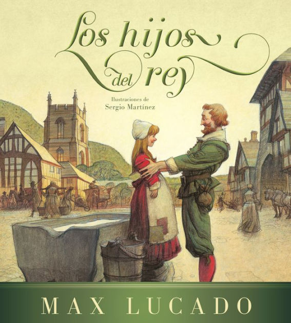 Los hijos del rey / The Children of the King by Max Lucado, Sergio ...