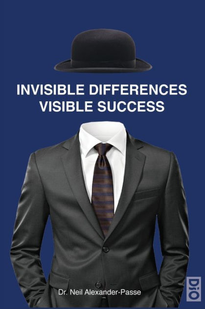 Invisible Differences, Visible Success by Neil Alexander-Passe ...