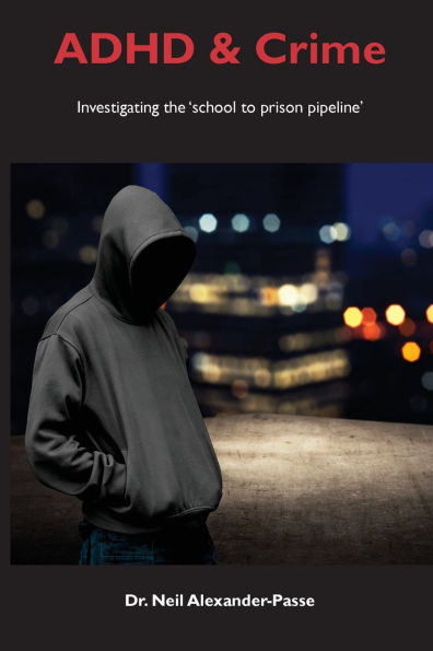 ADHD and Crime by Neil Alexander-Passe, Paperback | Barnes & Noble®