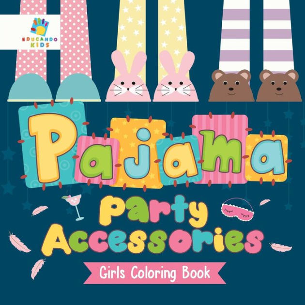 Pajama Party Accessories Girls Coloring Book by Educando Kids ...