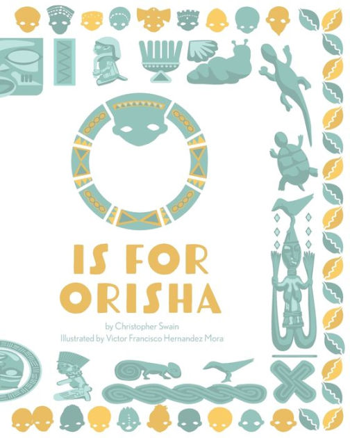 O is for Orisha by Christopher Swain, Victor Francisco Hernandez Mora ...
