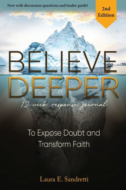 Believe Deeper: 12-Week Response Journal by Laura E Sandretti ...
