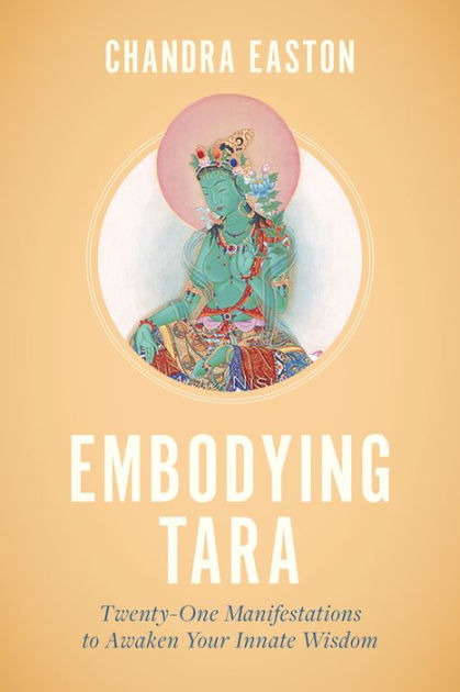 Embodying Tara: Twenty-One Manifestations to Awaken Your Innate Wisdom ...