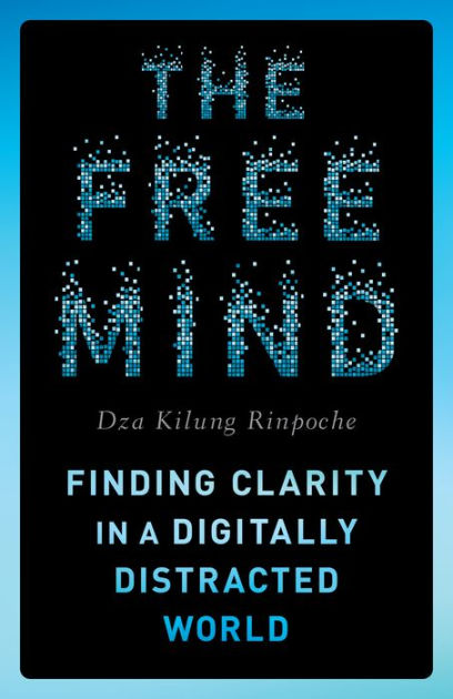 The Free Mind: Finding Clarity in a Digitally Distracted World by Dza ...