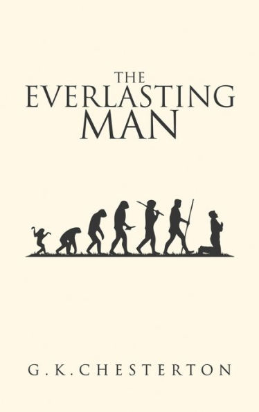 The Everlasting Man: The Original 1925 Edition by G. K. Chesterton ...