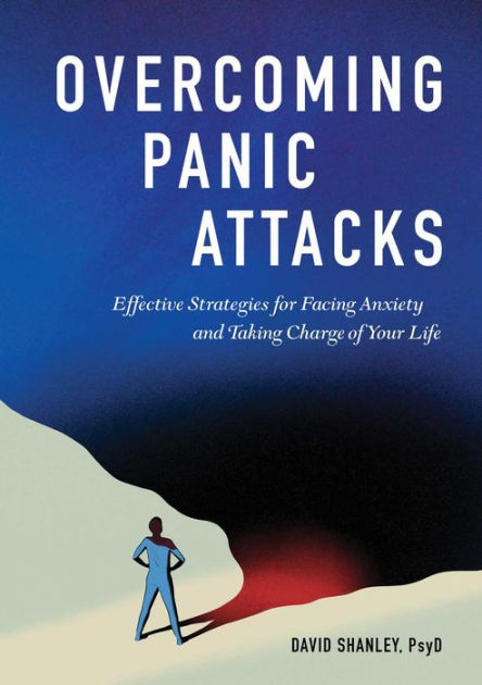Overcoming Panic Attacks: Effective Strategies for Facing Anxiety and ...