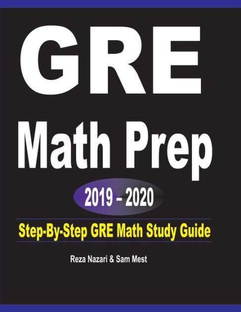 GRE Math Prep 2019 - 2020: Step-By-Step GRE Math Study Guide by Reza ...