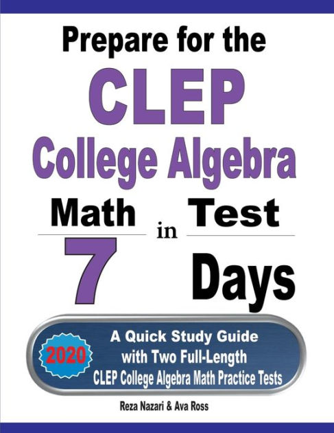 Prepare for the CLEP College Algebra Test in 7 Days: A Quick Study ...