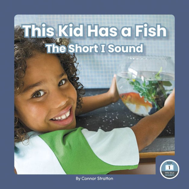 This Kid Has a Fish: The Short I Sound by Connor Stratton, Paperback ...