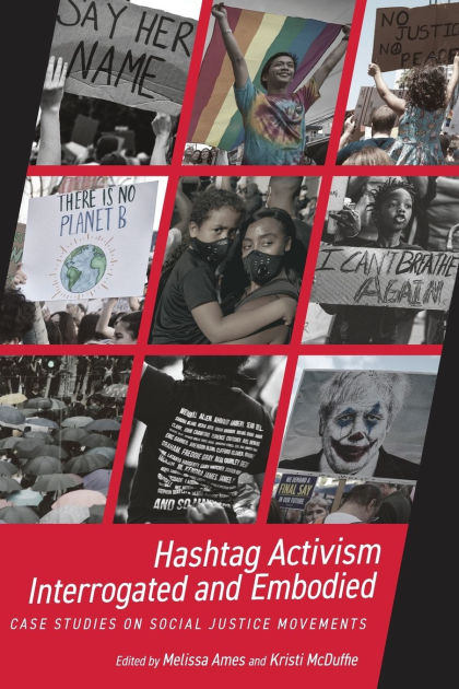 Hashtag Activism Interrogated and Embodied: Case Studies on Social ...