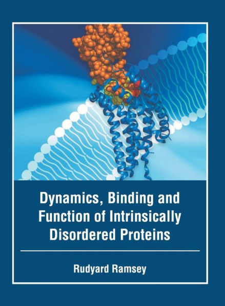 Dynamics Binding And Function Of Intrinsically Disordered Proteins By