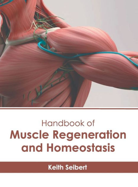Handbook of Muscle Regeneration and Homeostasis by Keith Seibert ...
