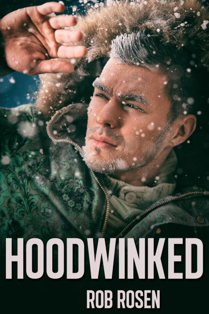 Hoodwinked by Rob Rosen | eBook | Barnes & Noble®