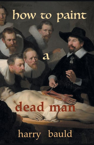 How to Paint a Dead Man by Harry Bauld, Paperback | Barnes & Noble®
