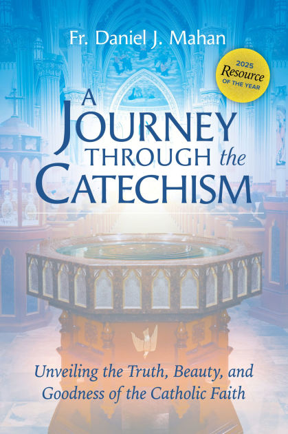A Journey through the Catechism: Unveiling the Truth, Beauty, and ...
