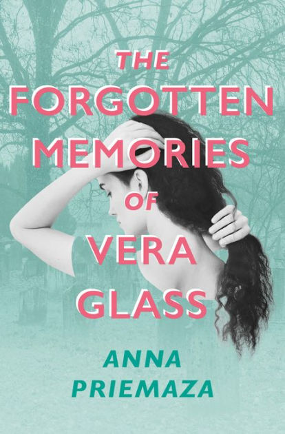 The Forgotten Memories of Vera Glass: A Novel by Anna Priemaza ...