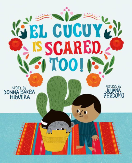 El Cucuy Is Scared, Too! by Donna Barba Higuera, Juliana Perdomo ...