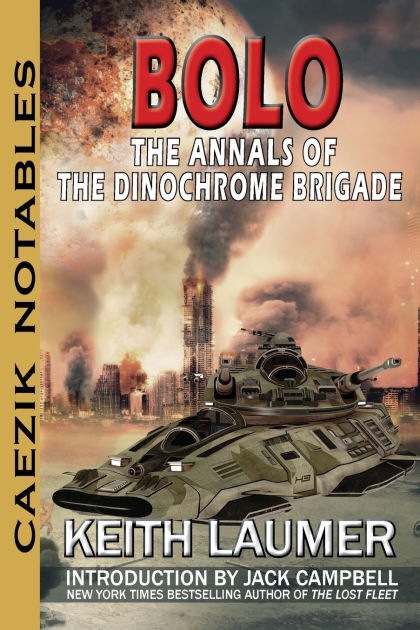 Bolo: Annals of the Dinochrome Brigade by Keith Laumer, Paperback ...