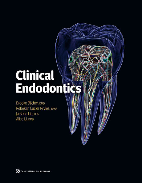 Clinical Endodontics by Brooke Blicher, Rebekah Lucier Pryles, Jarshen Lin, Alice Li | eBook ...