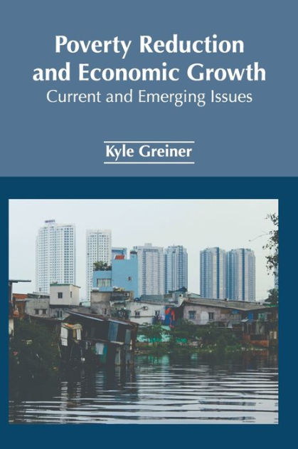 Poverty Reduction and Economic Growth: Current and Emerging Issues by ...