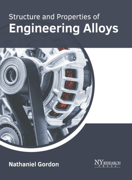 Structure and Properties of Engineering Alloys by Nathaniel Gordon ...