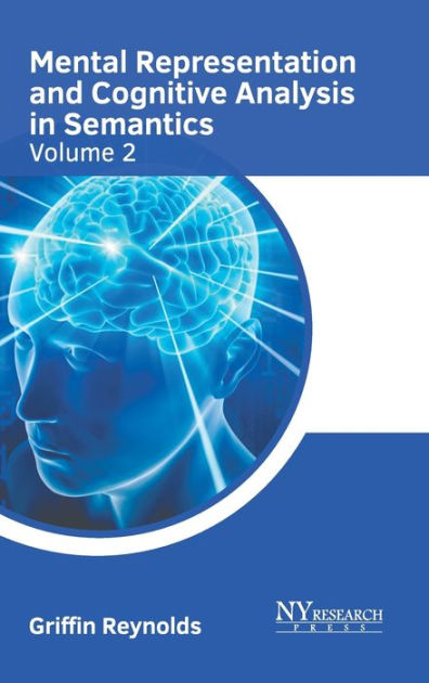 Mental Representation and Cognitive Analysis in Semantics: Volume 2 by ...