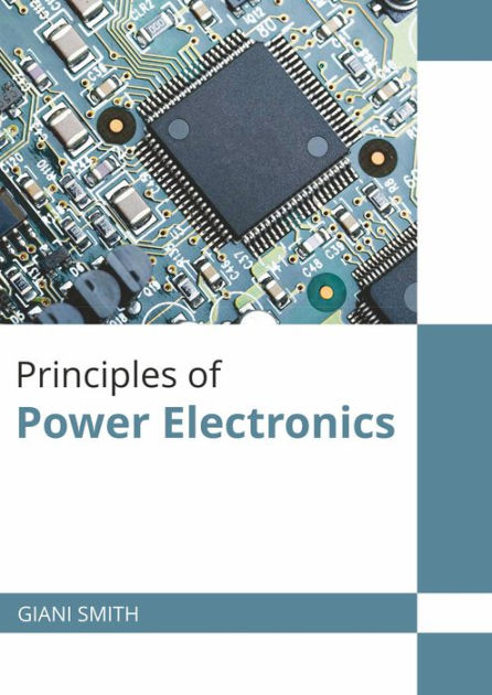 Principles of Power Electronics by Giani Smith, Hardcover | Barnes & Noble®