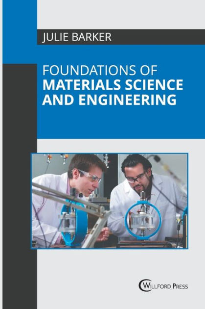 Foundations of Materials Science and Engineering by Julie Barker ...
