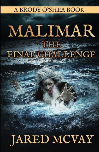 Malimar-The Final Challenge: a Brody o'Shea Book: Book 3 by Jared McVay ...