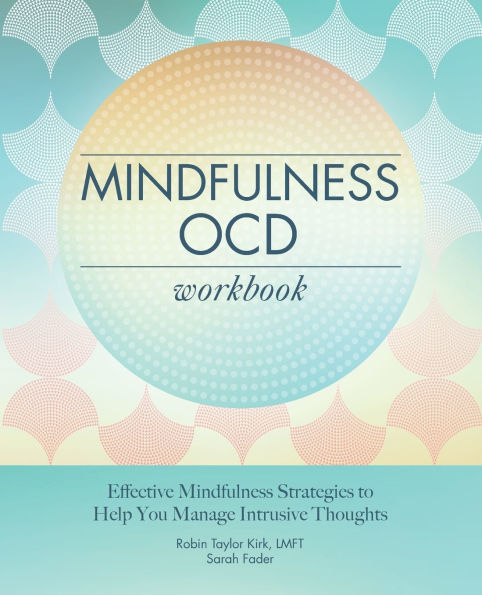 Mindfulness OCD Workbook: Effective Mindfulness Strategies to Help You ...
