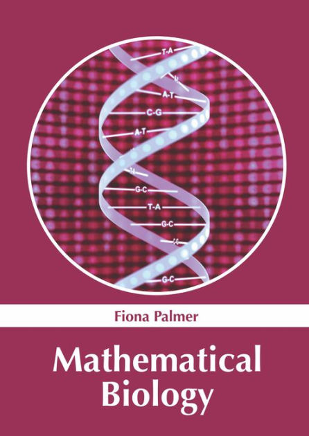 Mathematical Biology by Fiona Palmer, Hardcover | Barnes & Noble®