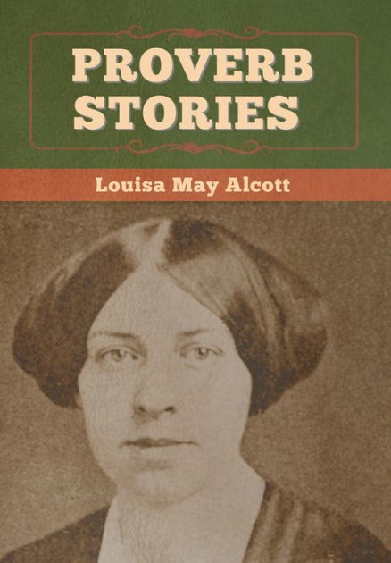 Proverb Stories by Louisa May Alcott, Paperback | Barnes & Noble®
