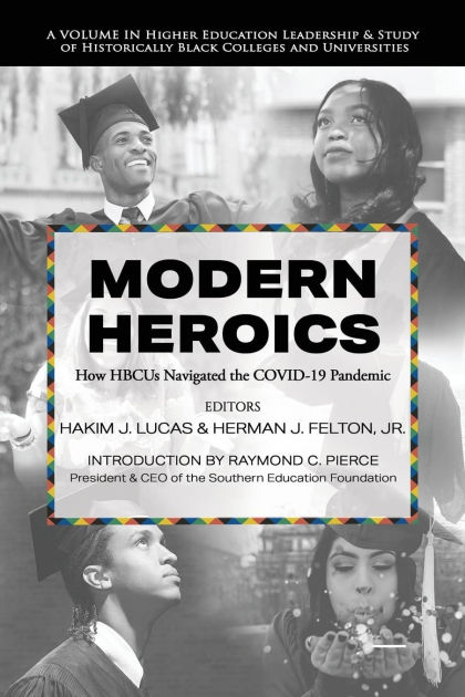 Modern Heroics: How HBCUs Navigated the COVID-19 Pandemic by Hakim J ...