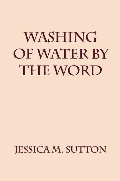 Washing Of Water By The Word by Jessica M. Sutton, Paperback | Barnes ...