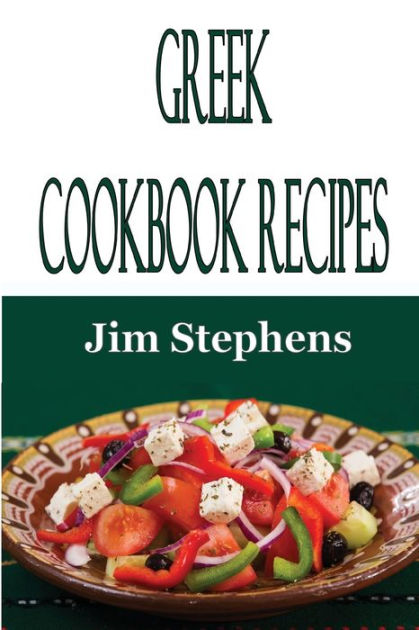 Greek Cookbook Recipes by Jim Stephens, Paperback | Barnes & Noble®