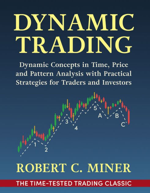 Dynamic Trading: Dynamic Concepts in Time, Price & Pattern Analysis ...