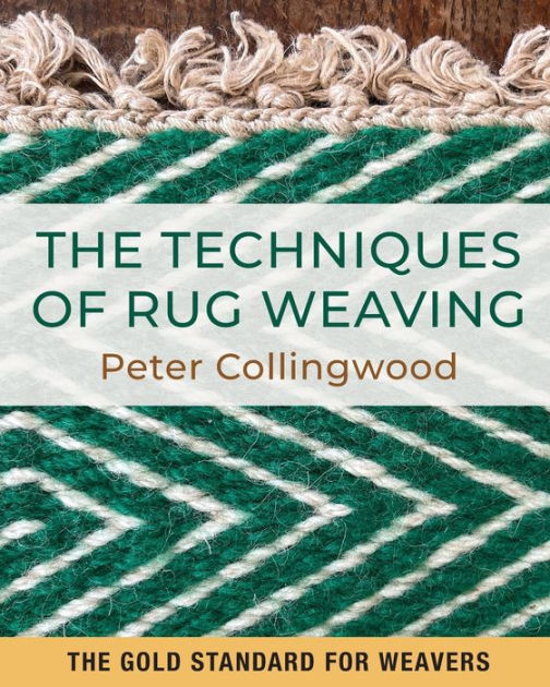 The Techniques of Rug Weaving by Peter Collingwood, Paperback | Barnes ...