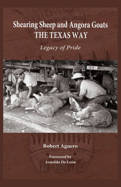 Shearing Sheep and Angora Goats the Texas Way: Legacy of Pride by ...