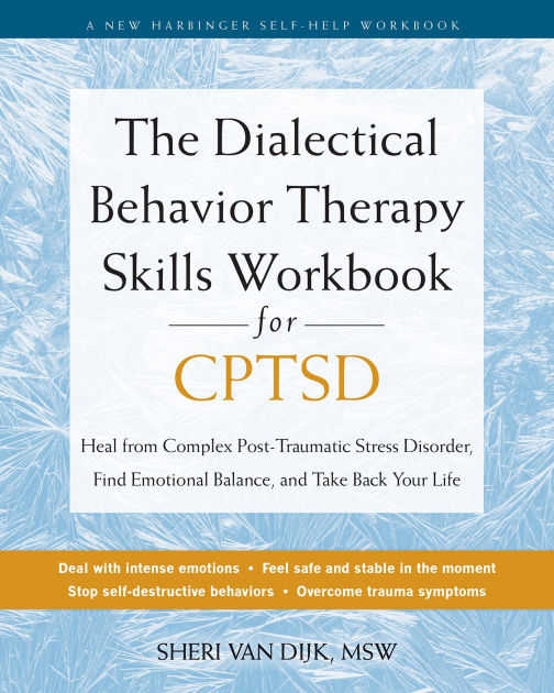The Dialectical Behavior Therapy Skills Workbook for CPTSD: Heal from ...