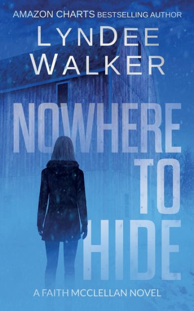 Nowhere to Hide: A Faith McClellan Novel by LynDee Walker, Paperback ...