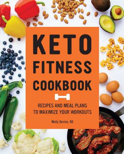 Keto Fitness Cookbook: Recipes and Meal Plans to Maximize Your Workouts ...