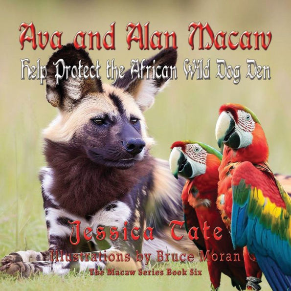 Ava and Alan Macaw Help Protect the African Wild Dog Den by Bruce Moran ...