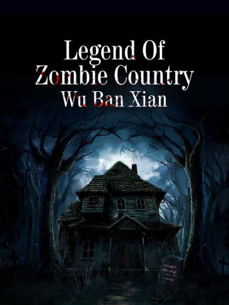 Legend Of Zombie Country: Volume 1 by Wu Banxian | eBook | Barnes & Noble®