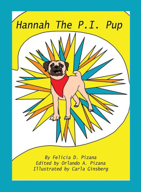 "Hannah the P.I.Pup" by Felicia D. Pizana, Hardcover | Barnes & Noble®