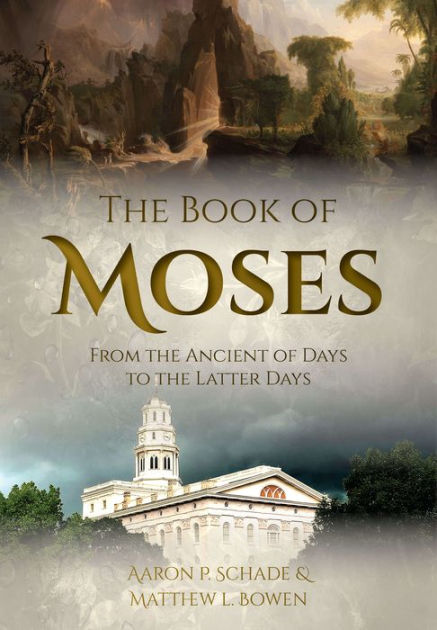 The Book of Moses: From the Ancient of Days to the Latter Days by Aaron ...