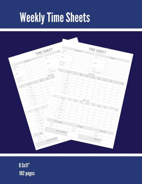 Weekly Time Sheets: Time Sheet Log, Work Week Hours Record, Information ...