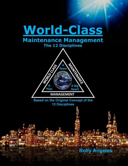 World Class Maintenance Management - The 12 Disciplines by Rolly ...