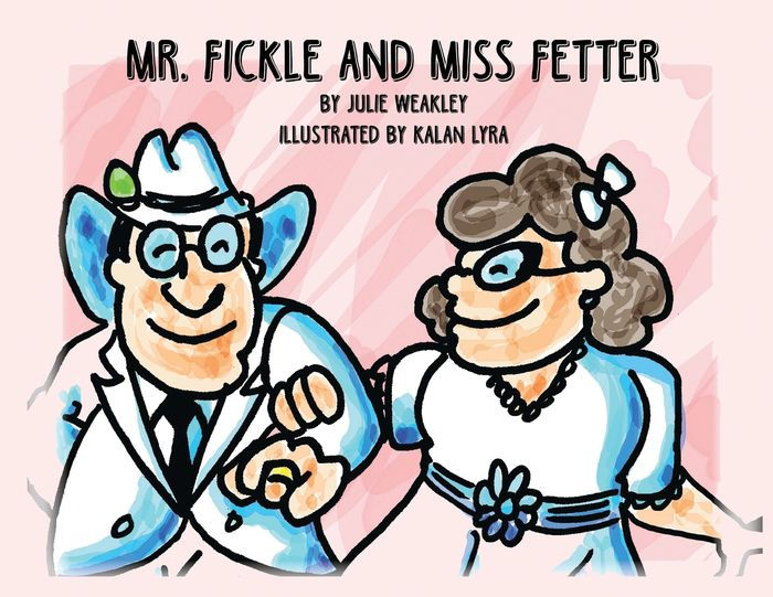 Mr. Fickle and Miss Fetter by Julie Weakley, Paperback | Barnes & Noble®