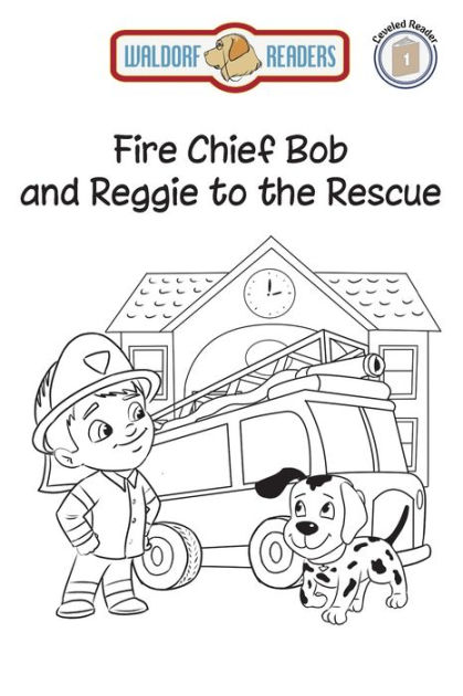 Fire Chief Bob and Reggie to the Rescue by Colleen Baxter Sullivan ...